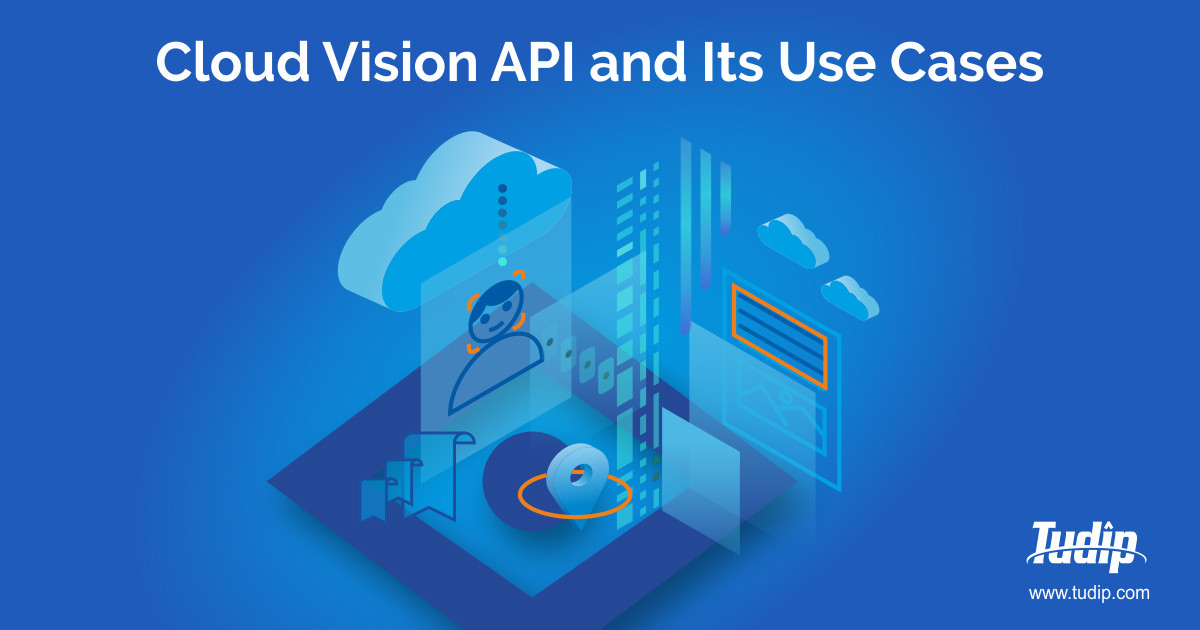 Blog: Cloud Vision API - Use Cases and Features | Tudip Blog: Cloud Vision API - Use Cases and Features | Tudip