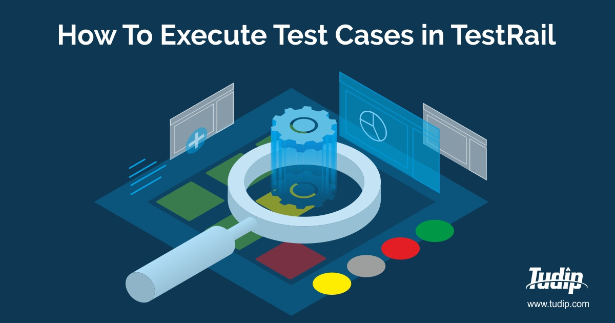 Blog How To Execute Test Cases In Testrail Tudip