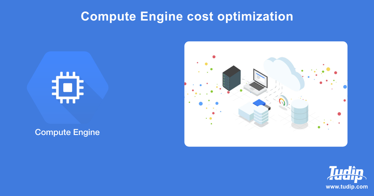 Compute Engine Cost Optimization - tudip.com