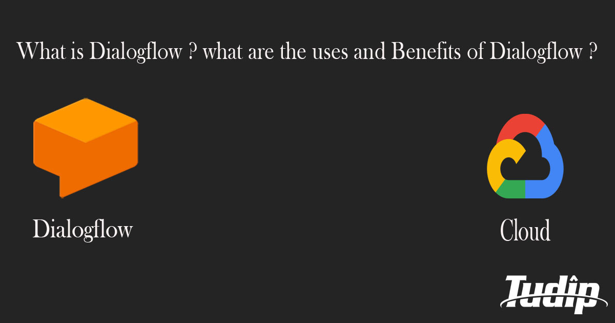 Blog: What is Dialogflow? What are the uses and Benefits of Dialogflow ...