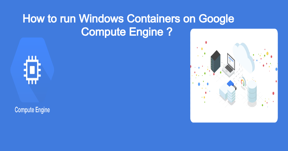 Running Windows Containers on Google Compute Engine - tudip.com