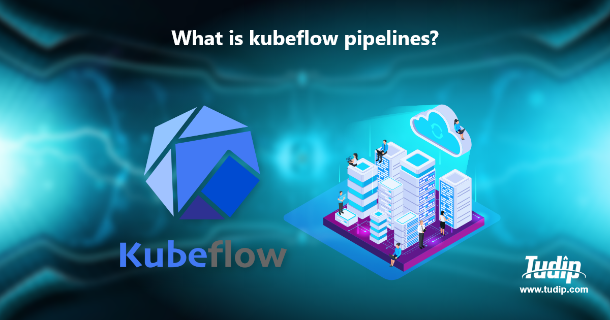Blog What Is Kubeflow Pipelines Tudip 