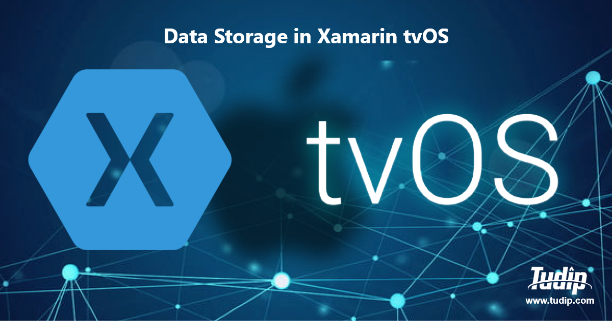 Data Storage in Xamarin tvOS - tudip.com