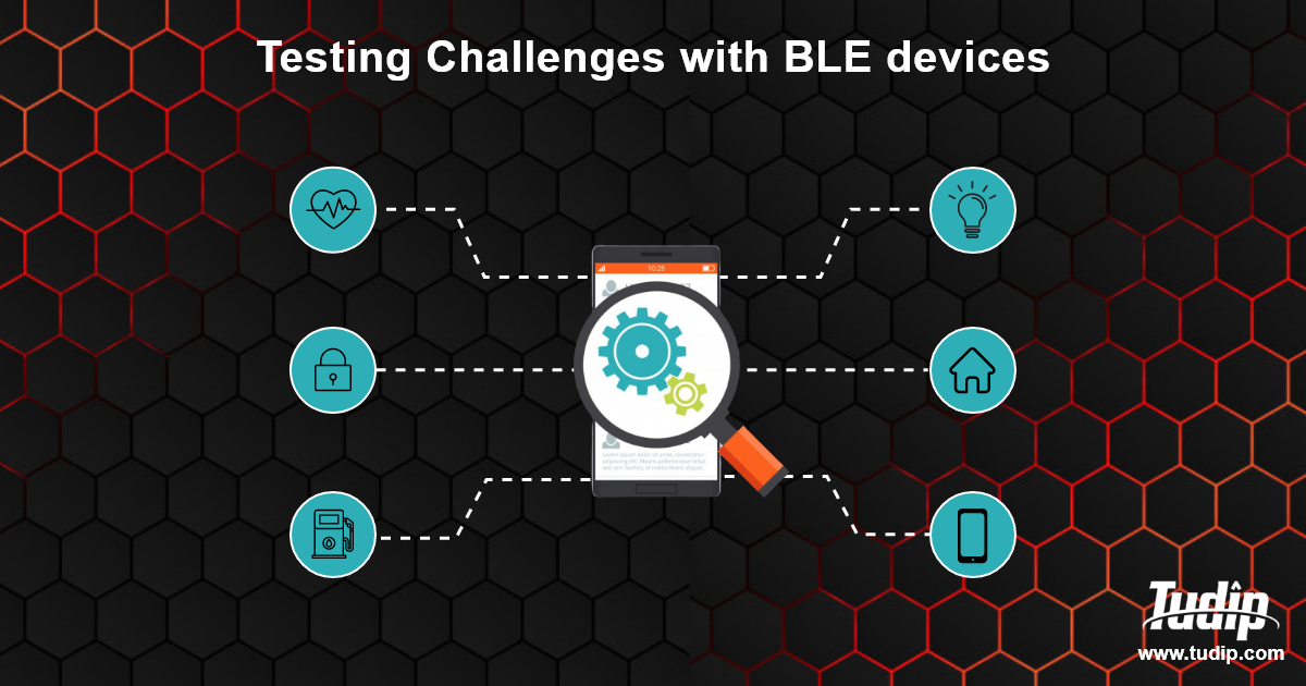 Testing Challenges with BLE devices - tudip.com