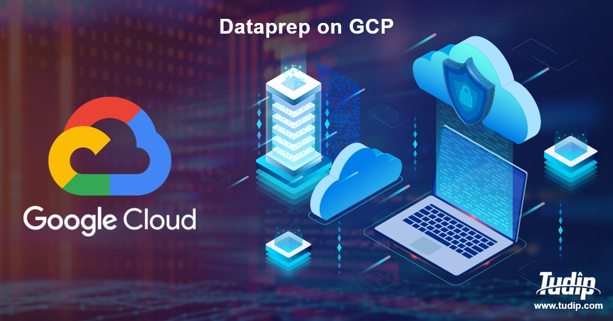 Blog Dataprep On Gcp Tudip