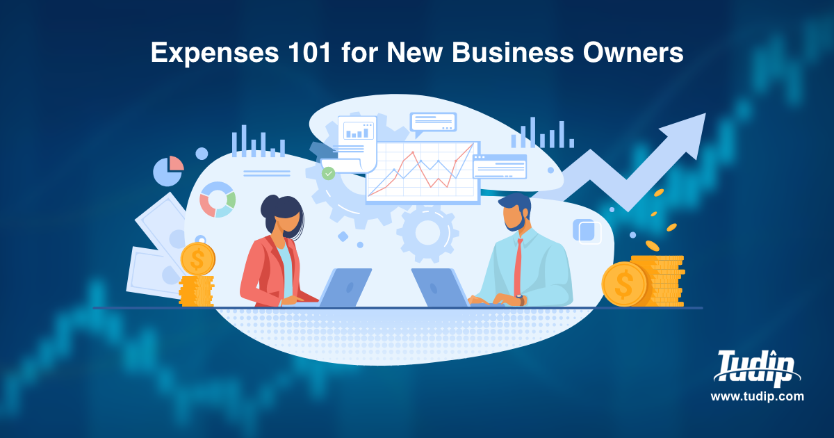 Expenses 101 for New Business Owners - tudip.com