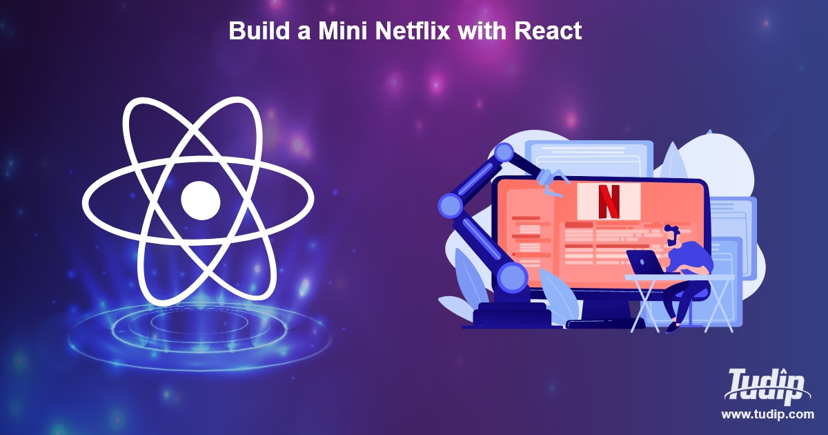 Build a Mini Netflix with React - tudip.com