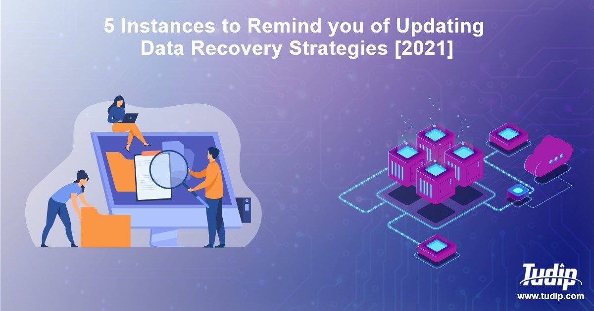 5 Instances to Remind you of Updating Data Recovery Strategies 2021 ...