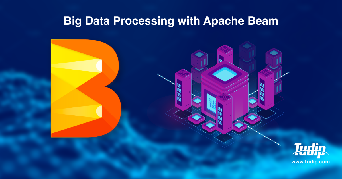Blog: Big Data Processing with Apache Beam | Tudip