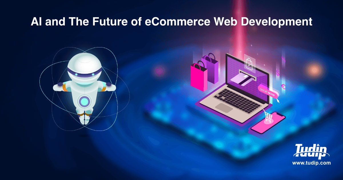 AI and The Future of eCommerce Web Development - tudip.com