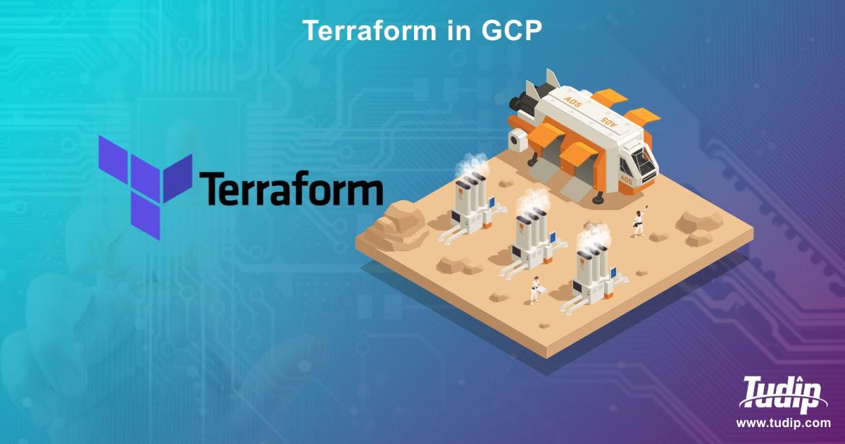 Terraform in GCP - tudip.com